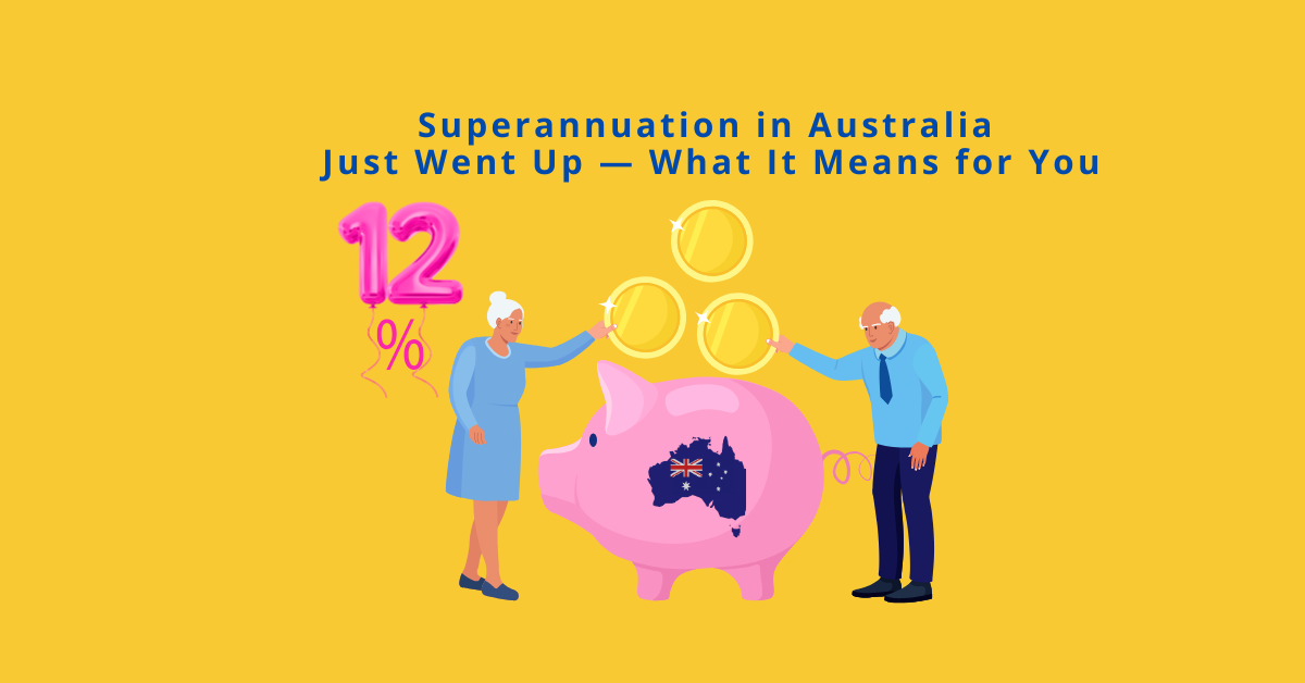 Superannuation In Australia Just Went Up — What It Means For You - WiseAcc Group